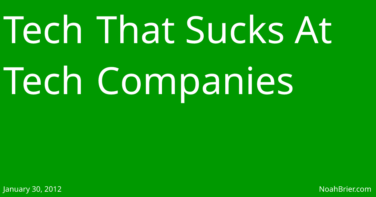 Tech that Sucks at Tech Companies